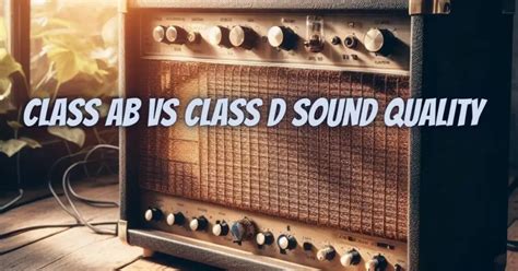 Class Ab Vs Class D Sound Quality All For Turntables
