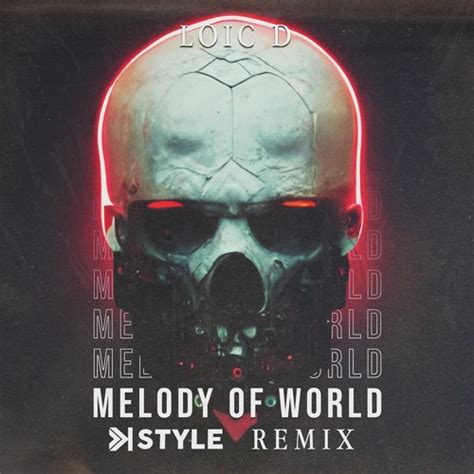 Stream Loic D Melody Of World K Style Uptempo Remix By K Style Listen Online For Free On