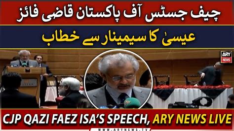 🔴live Cjp Qazi Faez Isa Addresses Seminar Islamabad Ary News Live