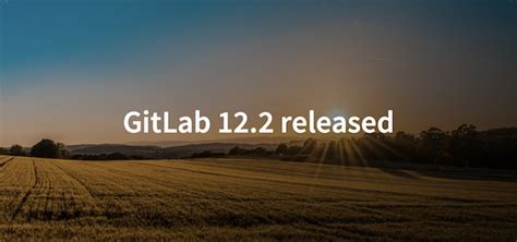Gitlab On Linkedin Gitlab 122 Released With Directed Acyclic Graphs For Pipelines And Design
