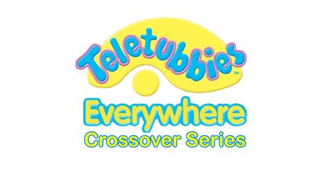Teletubbies Everywhere Crossover Series Logo By Jamesmuchtastic On
