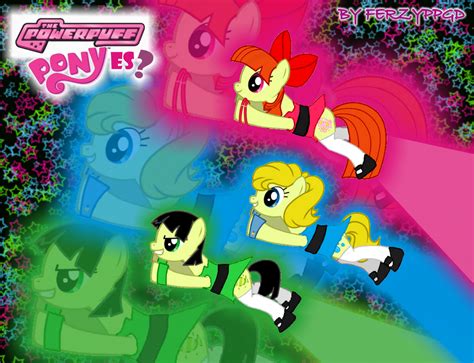 The Powerpuff Ponies By Ferzyppgd On Deviantart