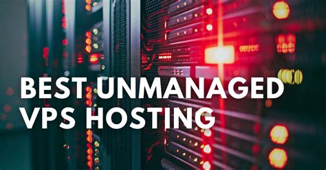 Best Unmanaged Vps Hosting For The Web Savvy Hostscore