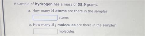 Solved A Sample Of Hydrogen Has A Mass Of 35 9 Grams A How Chegg