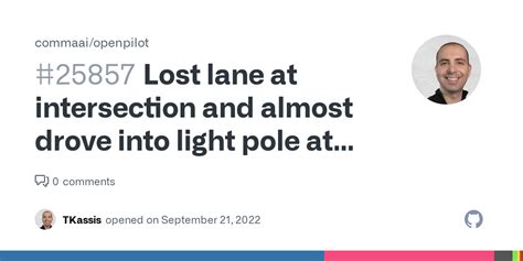 Lost Lane At Intersection And Almost Drove Into Light Pole At The Other End · Issue 25857