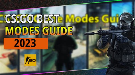 CS GO MODES GUIDE Cyber Sport Io