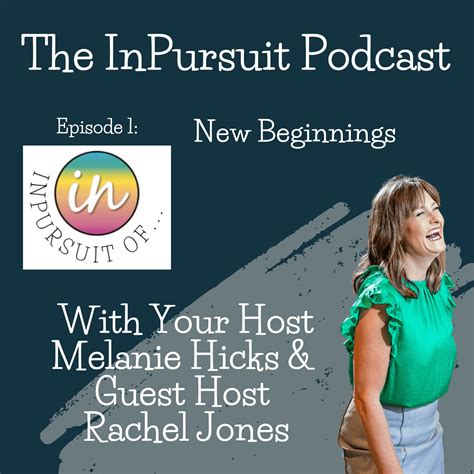 Ep 1 Inpursuit Of New Beginnings With Host Melanie Hicks Phd And