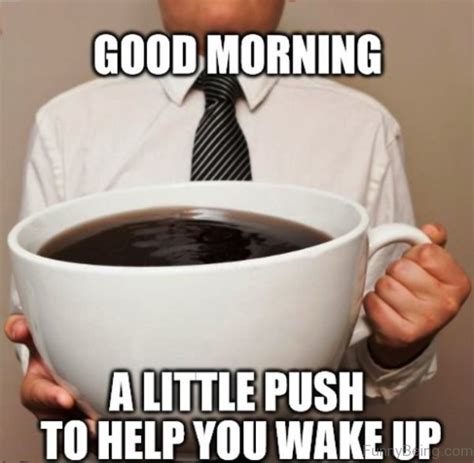 128 Best Good Morning Memes And Jokes To Kickstart Your Day Inspirationfeed