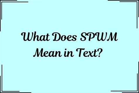 What Does Spwm Mean In Text The Complete 2025 Guide To This Modern Acronym
