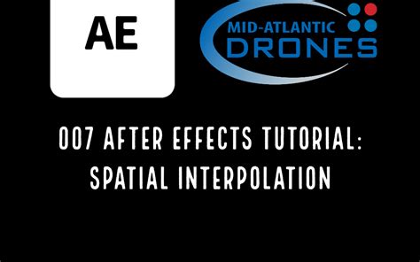 007 After Effects Tutorial Spatial Interpolation • Mid Atlantic Drones