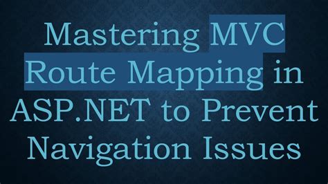 Mastering Mvc Route Mapping In Aspnet To Prevent Navigation Issues