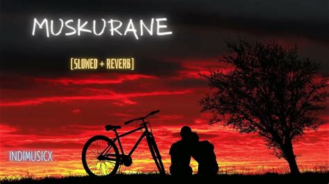 Muskurane Slowedreverb Arijit S Indimusicx Muskurane
