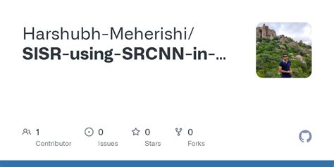 Github Harshubh Meherishisisr Using Srcnn In Pytorch