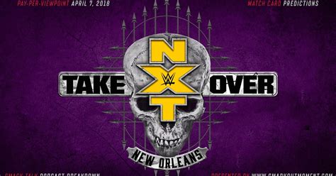Wwe Nxt Takeover New Orleans Ppv Event Match Card And Predictions
