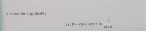 Solved 3 Prove The Trig Identity 1 Csc Cot 8 Cos E CSC Chegg Com