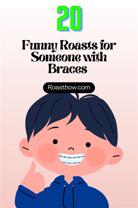 20 Funny Roasts For Someone With Braces Funny Roasts Cop Jokes Roasting Someone