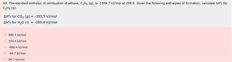 Solved 49 The Standard Enthalpy Of Combustion Of Ethane