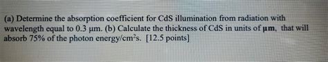 Solved A Determine The Absorption Coefficient For Cds