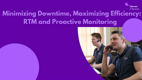 Minimizing Downtime Maximizing Efficiency Rtm And Proactive
