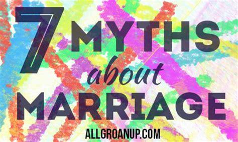 7 Myths About Marriage All Groan Up