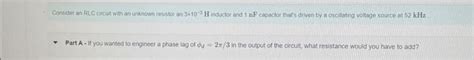 Solved Consider An RLC Circuit With An Unknown Resistor An Chegg