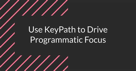 Use Keypath To Drive Programmatic Focus