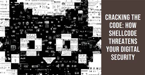 Exploring Shellcode How Shellcode Threatens Your Digital Security — A
