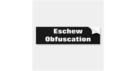Eschew Obfuscation Bumper Sticker Zazzle