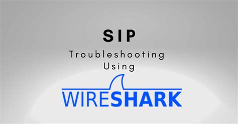 Sip Troubleshooting Using Wireshark