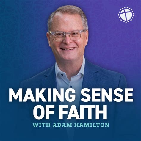 Making Sense Of Faith With Adam Hamilton Podcast Apple Podcasts