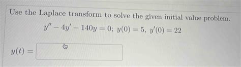 Solved Use The Laplace Transform To Solve The Given Initial Value