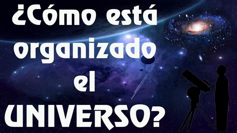 Cómo está organizado el UNIVERSO Estructura del UNIVERSO YouTube
