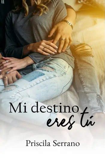 Mi Destino Eres Tu Priscila Serrano Payhip