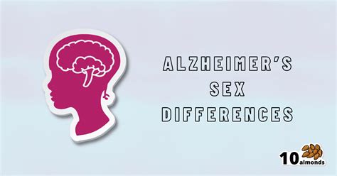 Alzheimers Sex Differences May Not Be What They Appear 10almonds
