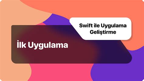 swift ile uygulama geliştirme İlk uygulama by batuhan karababa