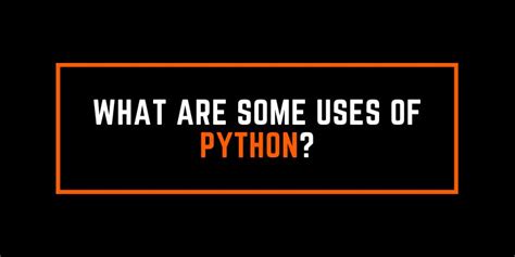 What Are Some Uses Of Python