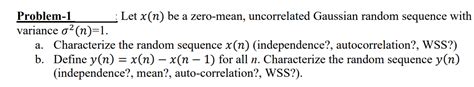 Solved Problem 1 Let Xn Be A Zero Mean Uncorrelated