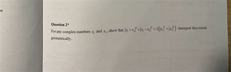 Question 2for Any Complex Numbers Z1 ﻿and Z2 ﻿show