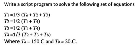 Solved Write A Script Program To Solve The Following Set Of Chegg Com