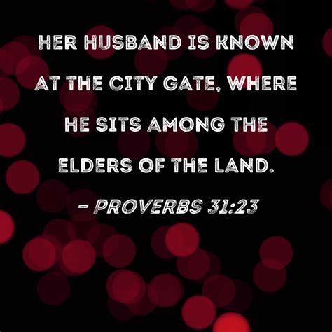 Proverbs 3123 Her Husband Is Known At The City Gate Where He Sits