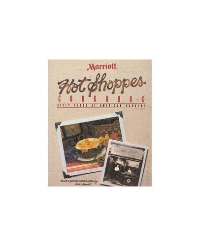 Marriott Hot Shoppes Cookbook Sixty Years Of American Coo By