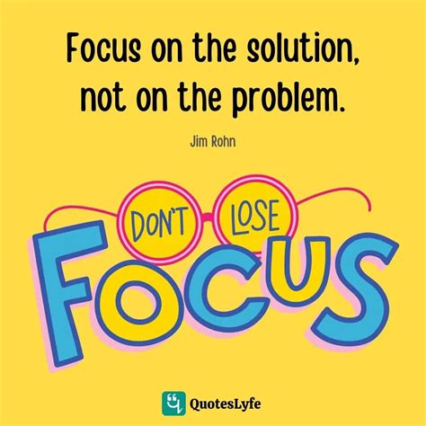 Focus On The Solution Not On The Problem Quote By Jim Rohn