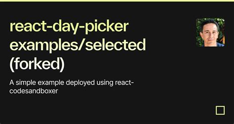 React Day Picker Examplesselected Forked Codesandbox