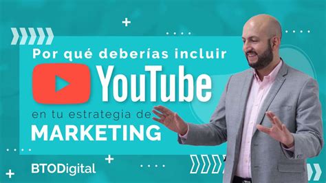 Ventajas De Youtube Por Qu Deber As Incluirlo En Tu Estrategia