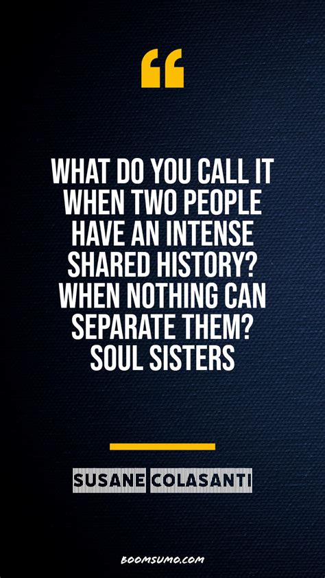 60 Best Soul Sister Quotes Inspirational Words Of Wisdom Boomsumo