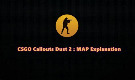 Csgo Callouts Dust Map Explanation Mobilebd