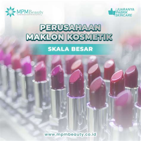 Maklon Kosmetik Skala Besar Adalah Jasa Maklon Kosmetik MPM Juaranya
