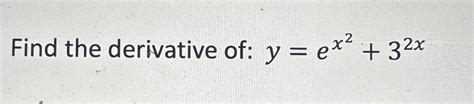 Solved Find The Derivative Of Y Ex2 32x