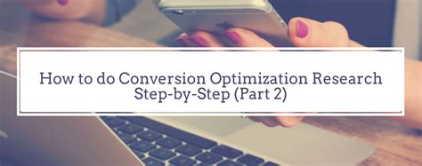 The Complete Guide How To Do Conversion Optimization Research Step By