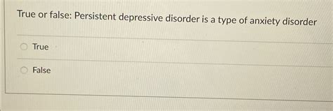 Solved True Or False Persistent Depressive Disorder Is A